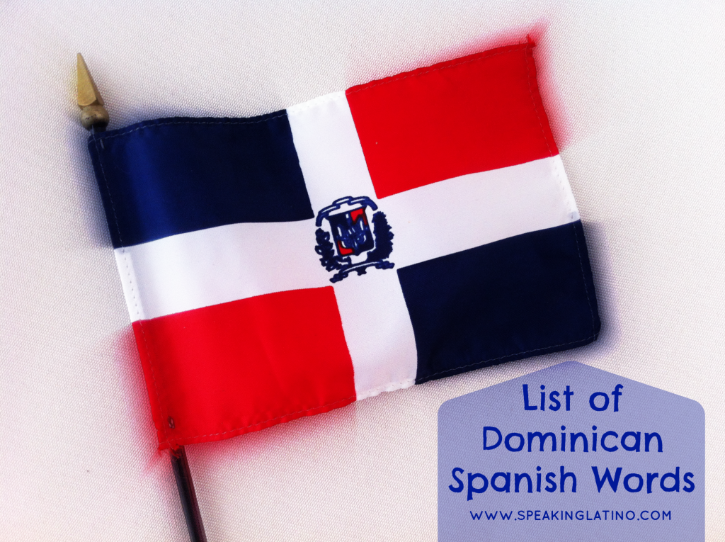 List of Dominican Spanish Slang and Colloquial Spanish Words Used by Locals