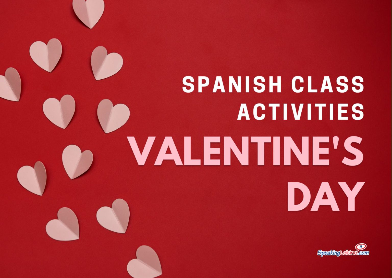 Valentine's Day Spanish Class Activities: Día de San Valentín o Día de ...