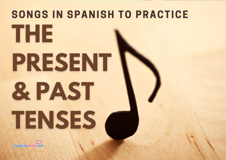 7 Songs in Spanish to Practice Present and Past Tenses