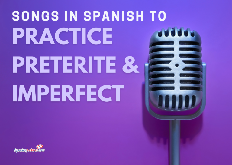 10 Songs in Spanish to Practice the Preterite and the Imperfect