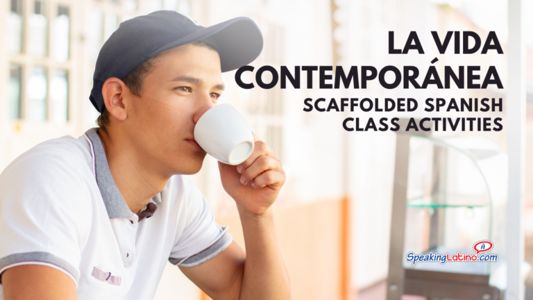 La Vida Contemporánea: 13 Scaffolded Spanish Class Activities for High ...